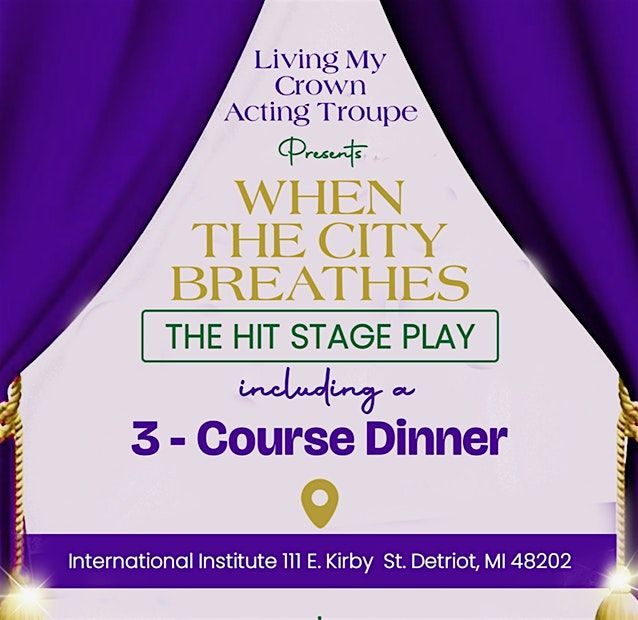When The City Breathes: Savor a 3-Course Meal During a Live Stage Play ...