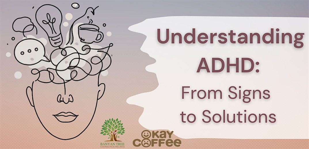 Banyan Tree x Okay Coffee- Understanding ADHD: From Signs to Solutions ...