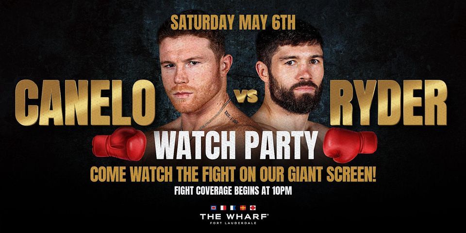 Canelo vs Ryder Watch Party at The Wharf FTL! at The Wharf Fort ...