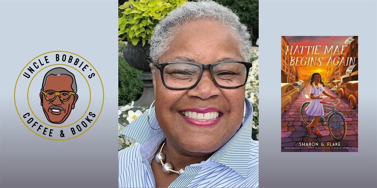 Uncle Bobbies X Sharon G. Flake - "Hattie Mae Begins Again" Book ...