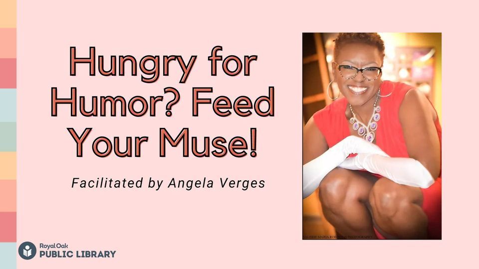 Hungry For Humor: Feeding the Muse at Royal Oak Public Library on 25th ...