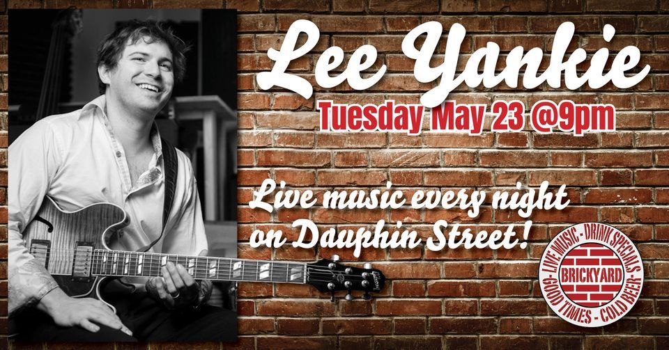 Lee Yankie - LIVE at The Brickyard on Dauphin Street | Brickyard ...