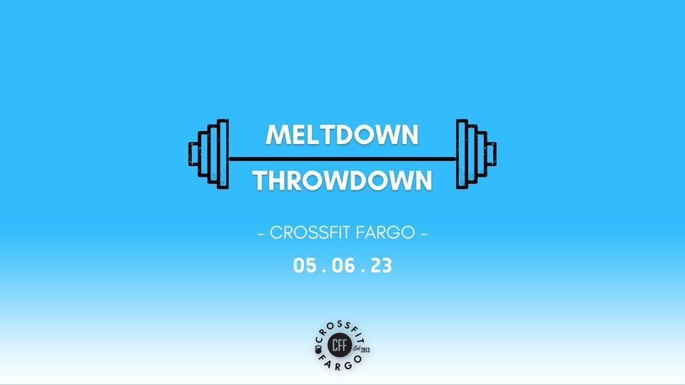 2023 Meltdown Throwdown | CrossFit Fargo | May 6, 2023