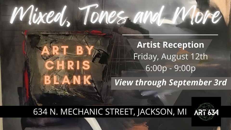 Mixed, Tones and More - Art Show by Chris Blank | ART 634, Jackson, MI ...