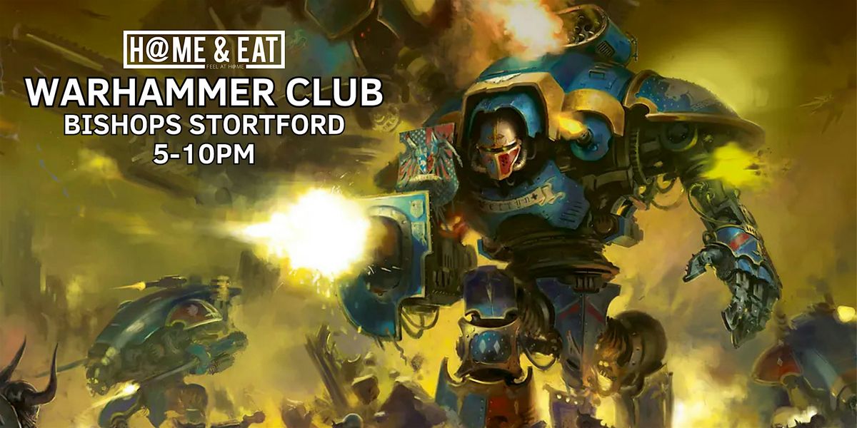 Bishops Stortford - Warhammer Club 03/12/25 at H@ME & EAT, Bishop's ...
