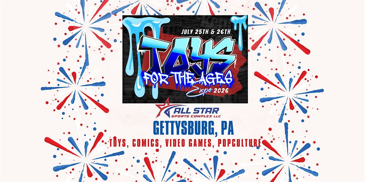TOYS FOR THE AGES EXPO 2026 at All Star Sports Complex, Gettysburg on ...