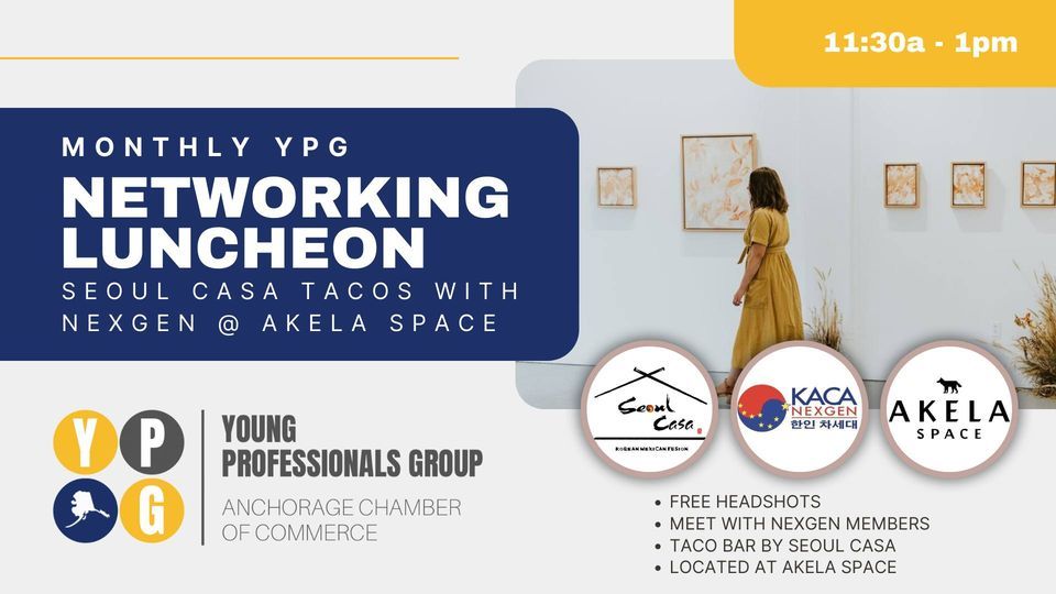 YPG Monthly Networking Luncheon with NexGen & Seoul Casa - Akela Space ...