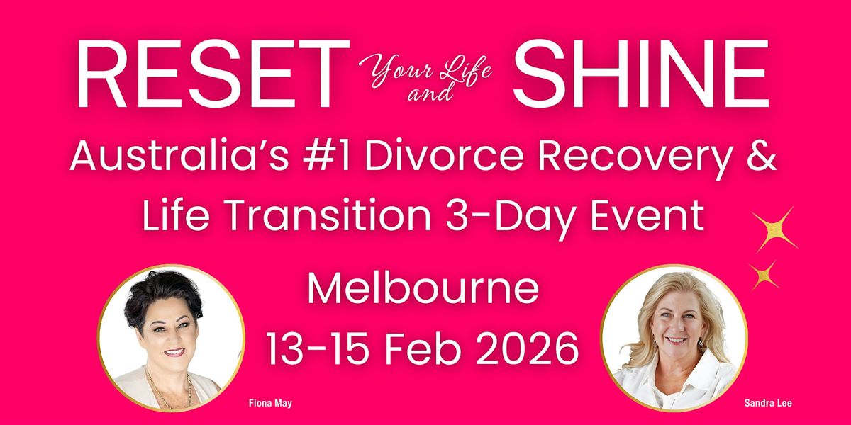 Reset Your Life and Shine After Divorce - Melbourne February 2026 at ...