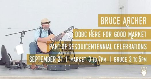 Bruce Archer @ Here for Good Market Sesquicentennial Edition! at ...