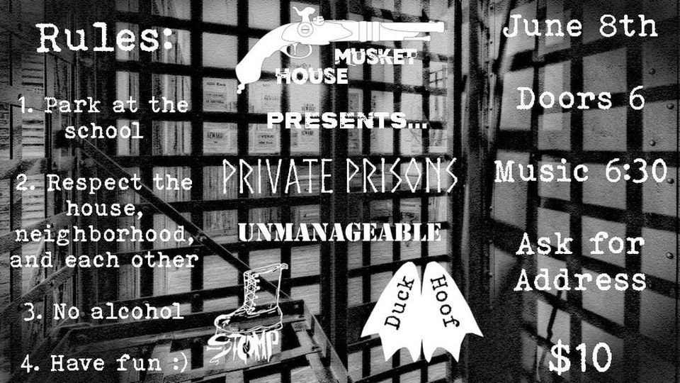 Private Prisons, Unmanageable, Duck Hoof @ Musket House | Boise, Idaho ...