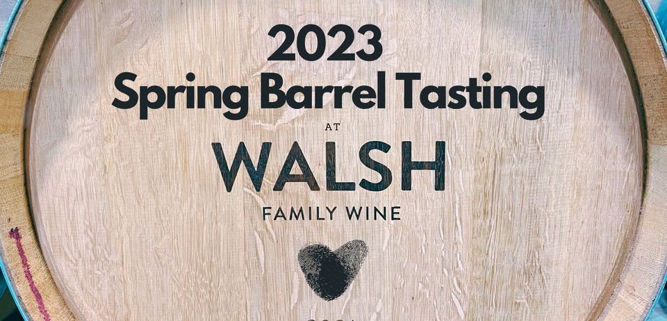 2023 Spring Barrel Tasting at Walsh Family Wine, Purcellville on 12th ...