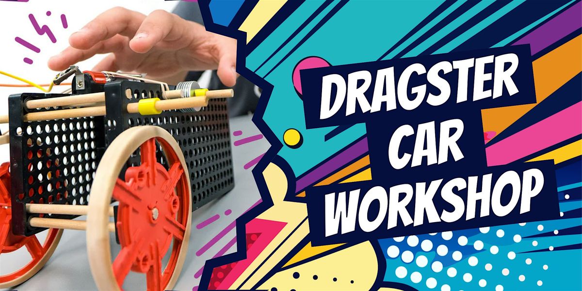 COMICS. CREATION. CULTURE: Dragster Car Workshop (8-14 Years) at ...