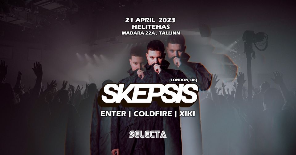 Selecta: Skepsis (UK) @ Helitehas | Helitehas, Tallinn, HA | April 21, 2023