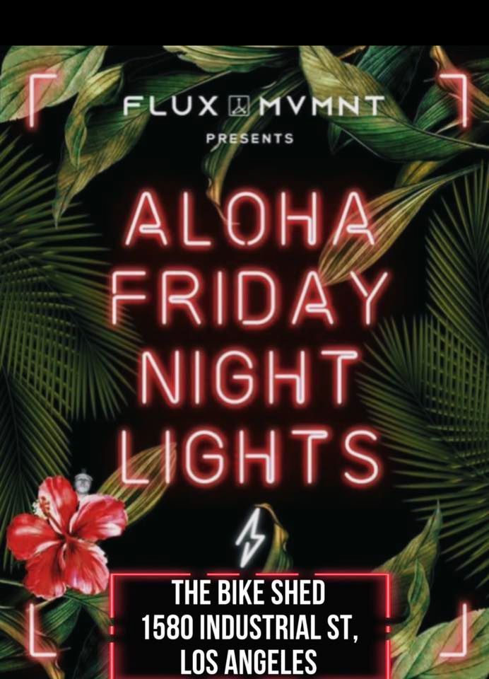 Aloha Friday Night Lights at The Bike Shed (Los Angeles) on 5th January ...