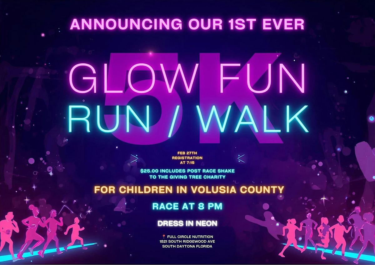 Glow 5k Fun Run/Walk at Full Circle Nutrition Inc, South Daytona on ...