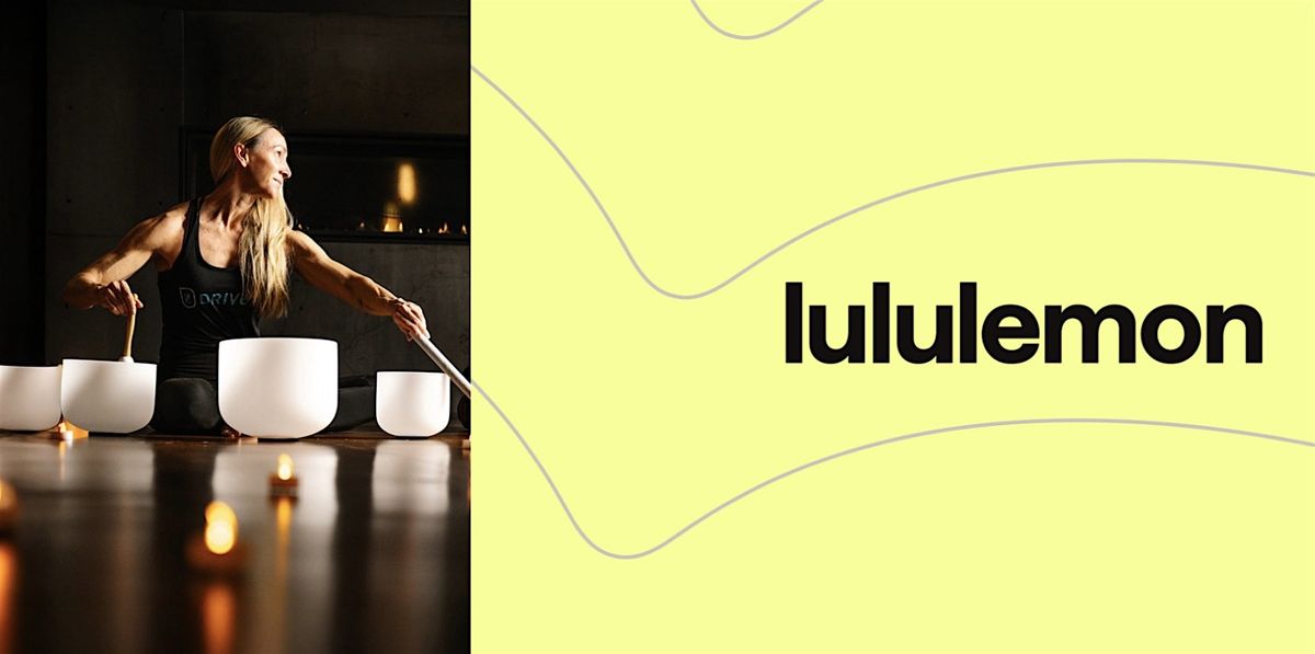 Lululemon Rockingham Grand Opening: In-store Flow Class & Sound Bath at ...