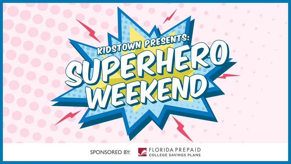 Superhero Weekend sponsored by Florida Prepaid at Orlando Science ...