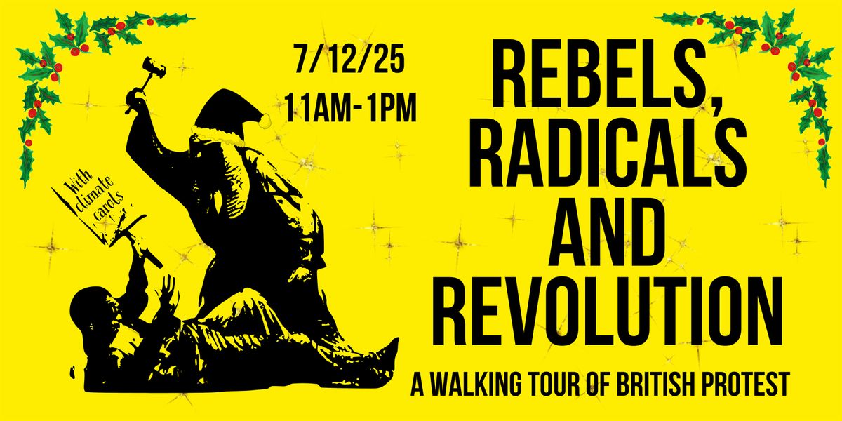 Rebels, Radicals and Revolution - Festive Walking Tour of British ...