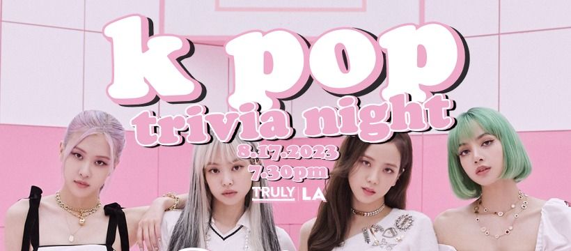 K-Pop Trivia Night at TRULY LA Pre-KCON Fun! at Truly Hard Seltzer Los ...