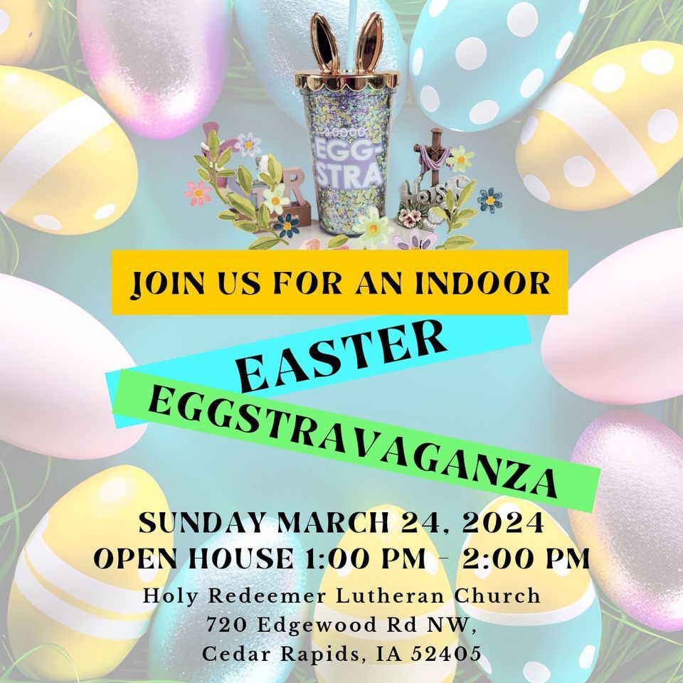 4th Annual EASTER EGGSTRAVAGANZA OPEN HOUSE | 720 Edgewood Rd NW, Cedar Rapids, IA | March 24, 2024