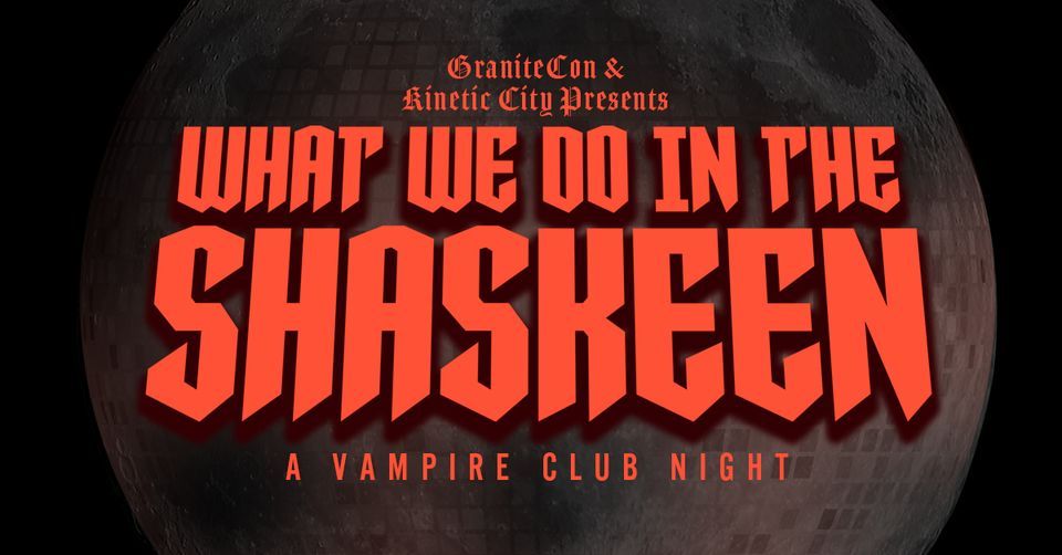 What We Do In The Shaskeen - Official GraniteCon After Party at The ...