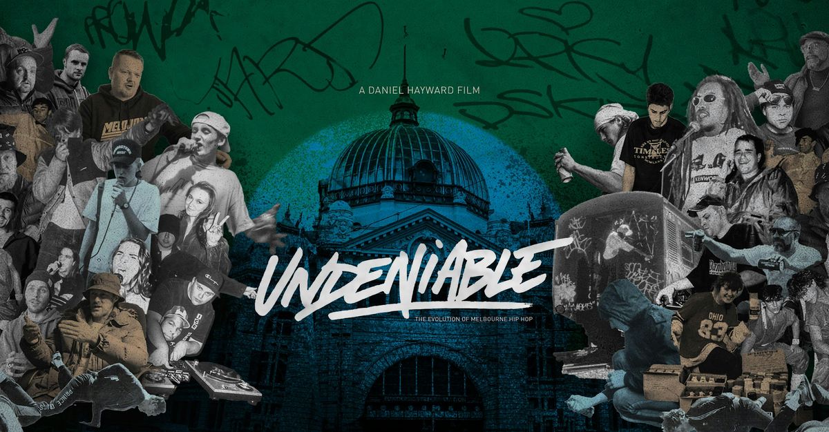 Undeniable: The Evolution of Melbourne hip hop - World Premiere! at ...