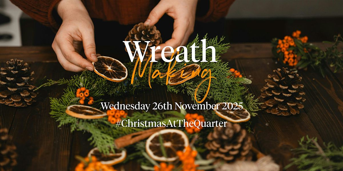 Wreath Making at Christmas at the Quarter with Blooms at London at The ...