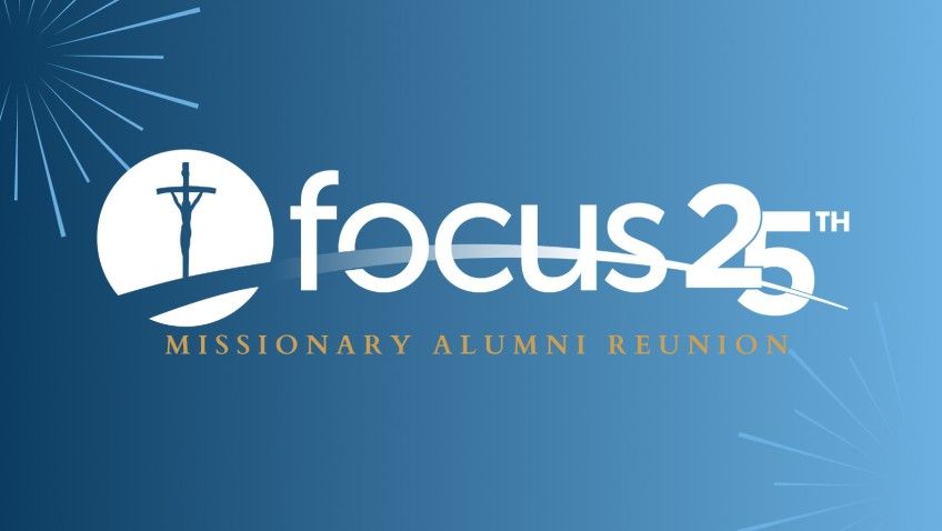 FOCUS Missionary Alumni Reunion (Registration Required) at Embassy ...