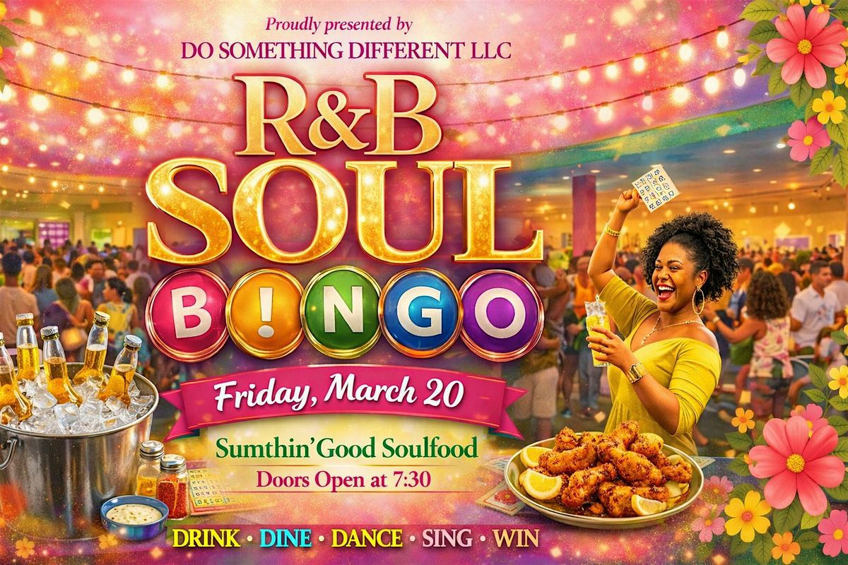 R&B SOUL B!NGO MARCH 2026 at Sumthin' Good Soul Food, South Charleston ...