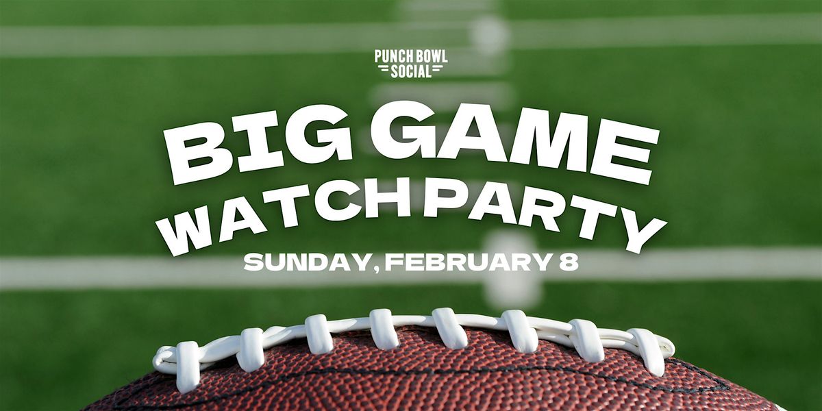 Austin, TX Congress - Big Game Watch Party! @ Punch Bowl Social at ...