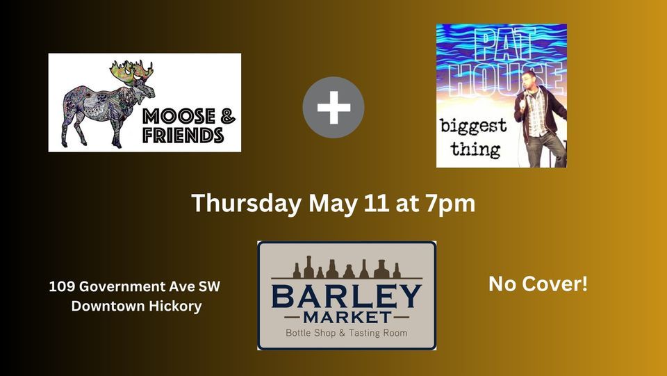 Pat House (Comedian) + Moose & Friends | Barley Market Hickory | May 11 ...