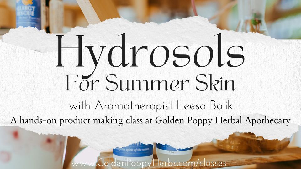 Hydrosols for Summer Skin at Golden Poppy Herbal Apothecary, Fort Collins on 31st July, 2022