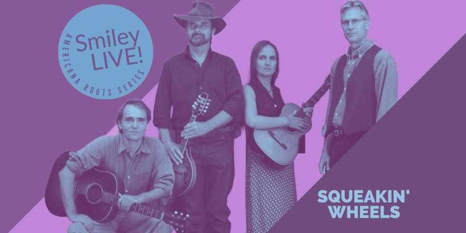 Smiley LIVE! Americana Roots Series: Squeakin Wheels | 173 S Eureka St ...