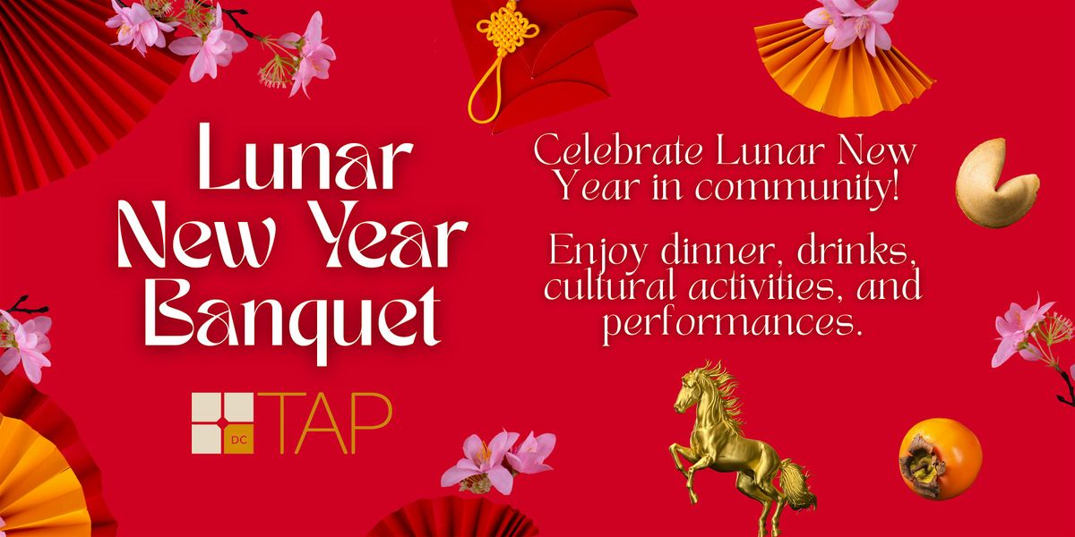 TAP-DC 2026 Lunar New Year Banquet: Celebrating the Year of the Fire ...
