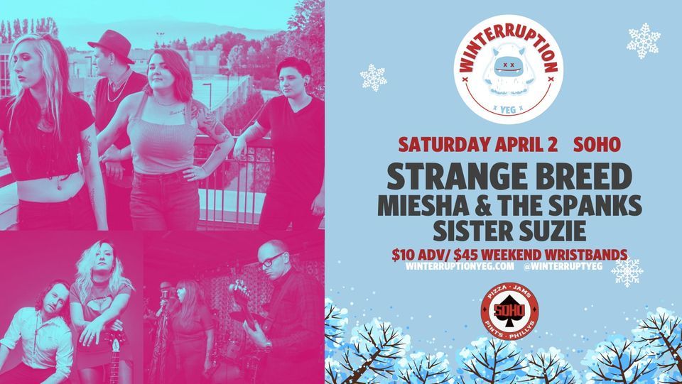 Strange Breed/ Miesha & The Spanks/ Sister Suzie - Winterruption YEG 2022 | SOHO YEG, Edmonton ...