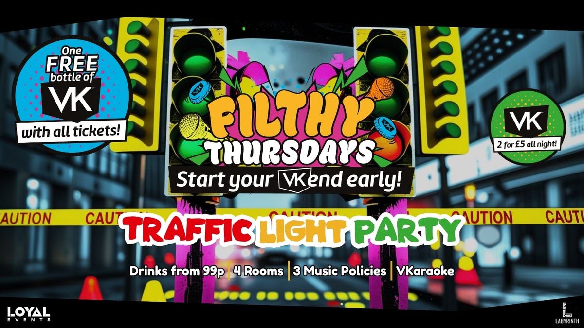 Filthy Thursdays - TRAFFIC LIGHT PARTY - FREE VK with tickets! - Start ...
