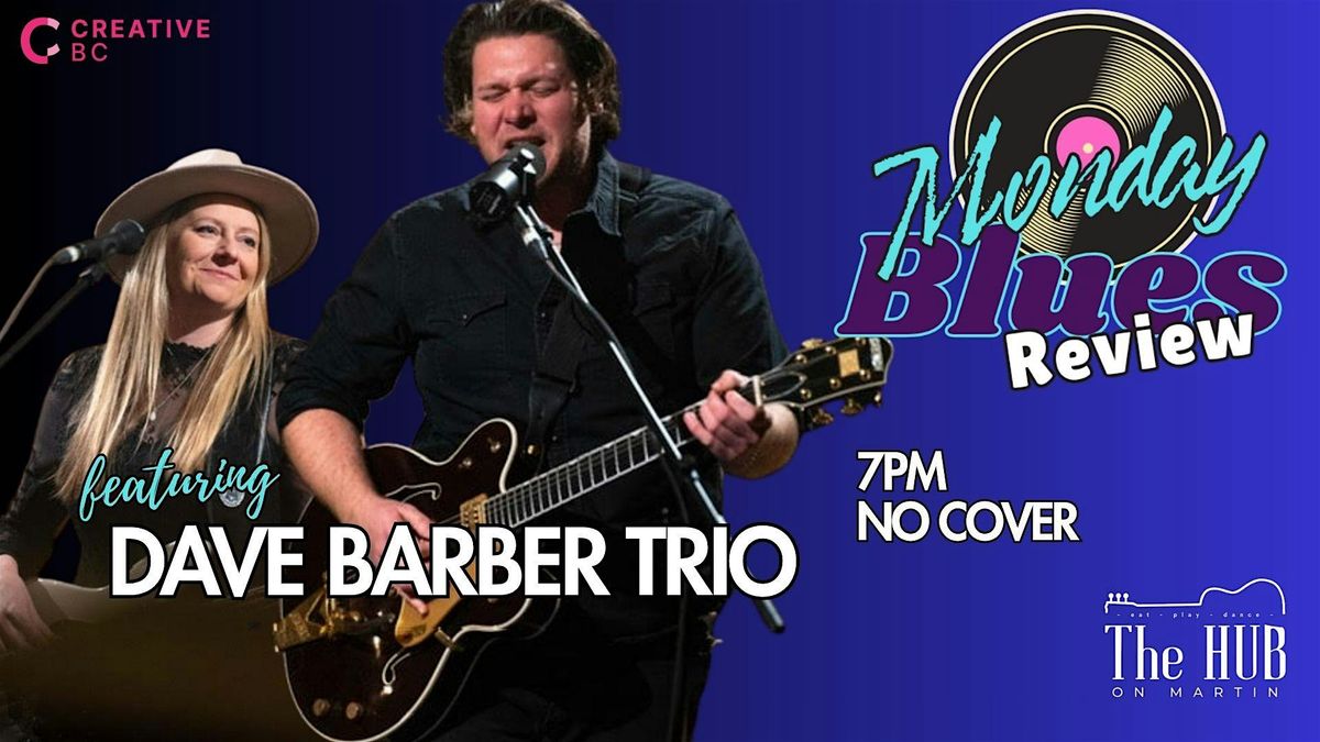 Monday Blues Review@ The Hub On Martin featuring-The Dave Barber Trio ...