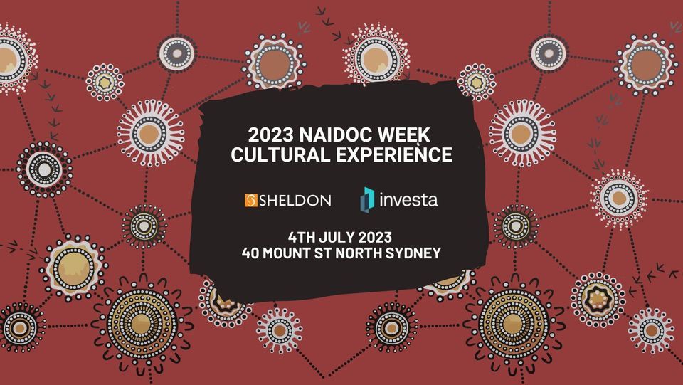 Investa & Sheldon 2023 NAIDOC Week Cultural Experience | 40 Mount St, North Sydney NSW 2060 ...