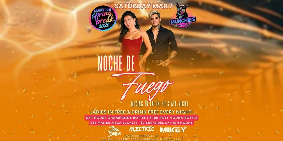 3/07- NOCHE DE FUEGO - SPRING BREAK 2026 @ MUNCHIES at Munchie's Pizza ...