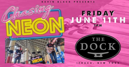 Chasing Neon LIVE at The Dock! | The Dock, Ithaca, NY | June 11, 2021