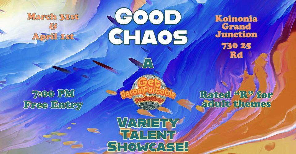 Good Chaos: A Get Uncomfortable Productions Variety Showcase | Grand ...