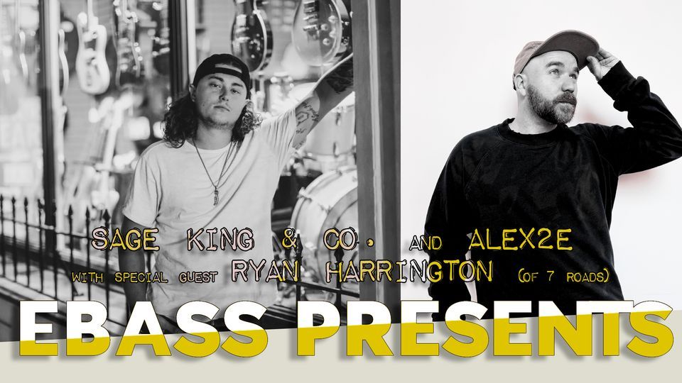 EBASS PRESENTS: Sage King & Co with Alex2e and Ryan Harrington (of 7 ...