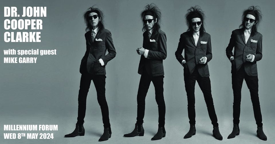 Dr. John Cooper Clarke at The Millennium Forum | Millennium Forum Theatre & Conference Centre ...