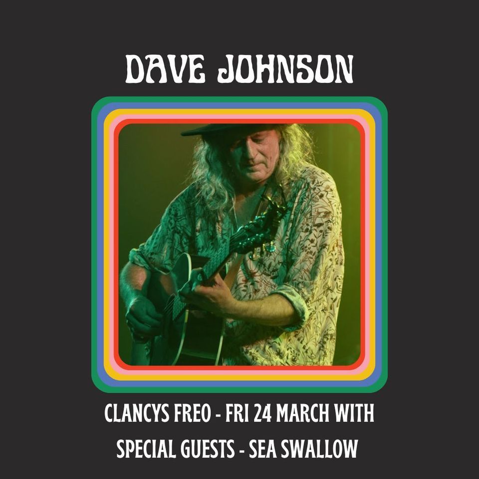 Dave Johnson & Band, Special Guests Sea Swallow. Clancys Freo at Clancy ...