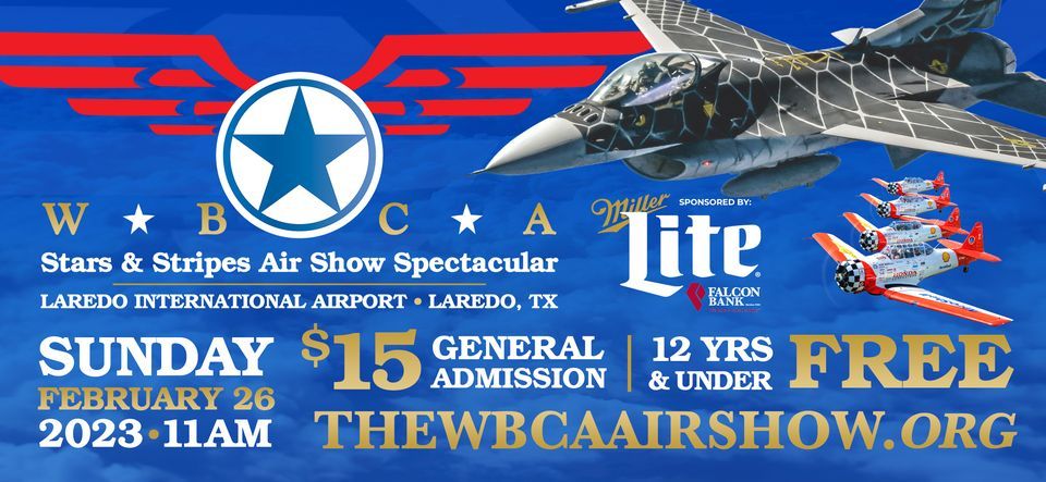 WBCA Stars & Stripes Air Show Spectacular | Laredo International Airport - LRD | February 26, 2023