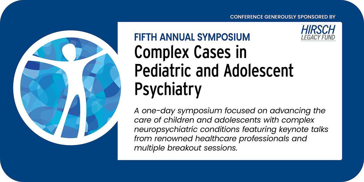 2026 Complex Cases in Pediatric and Adolescent Psychiatry Symposium at ...