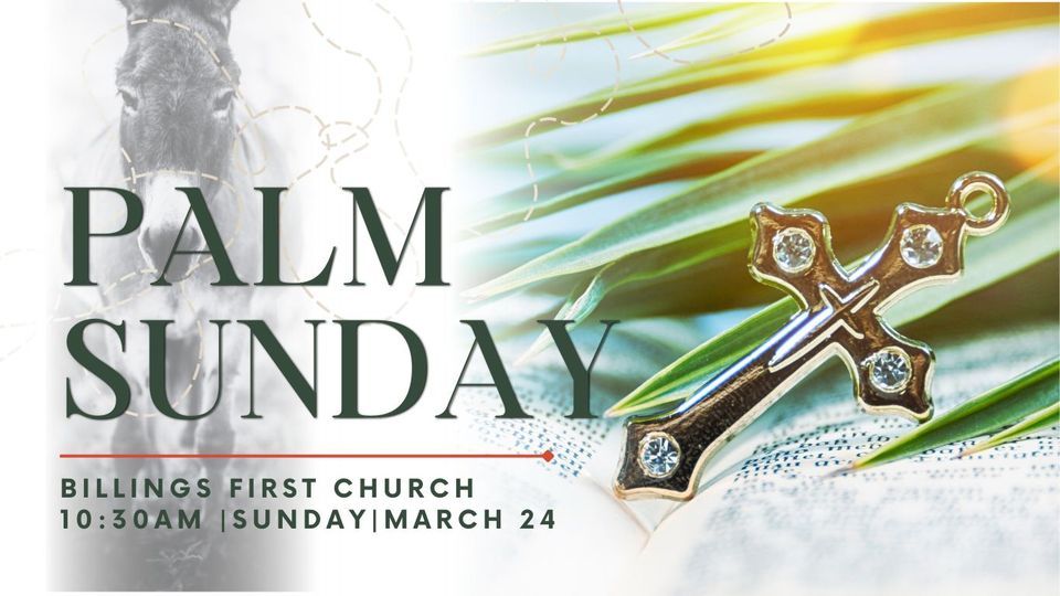 Palm Sunday | Billings First Church | March 24, 2024