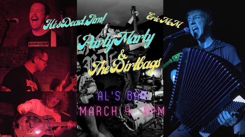 Party Marty & The Dirtbags w/ Hes Dead Jim, Eric McM (solo) at Als Bar ...