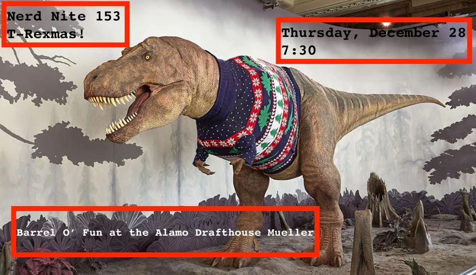 Nerd Nite Austin 153: T-Rexmas! at Barrel O' Fun, Austin on 28th ...