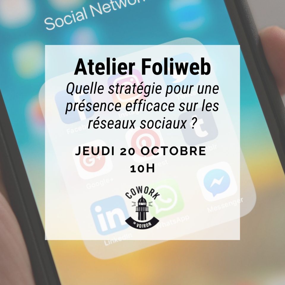 Atelier Foliweb : Quelle stratégie pour une présence efficace sur les réseaux sociaux ? | Cowork ...